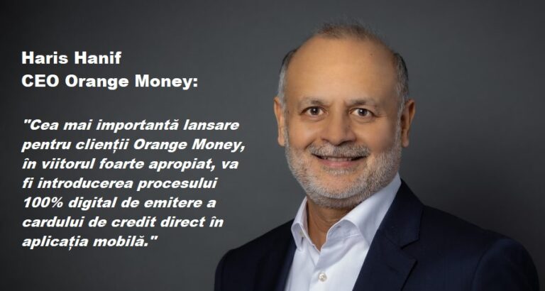 Haris Hanif, CEO Orange Money: "Scopul nostru este sa devenim o ...